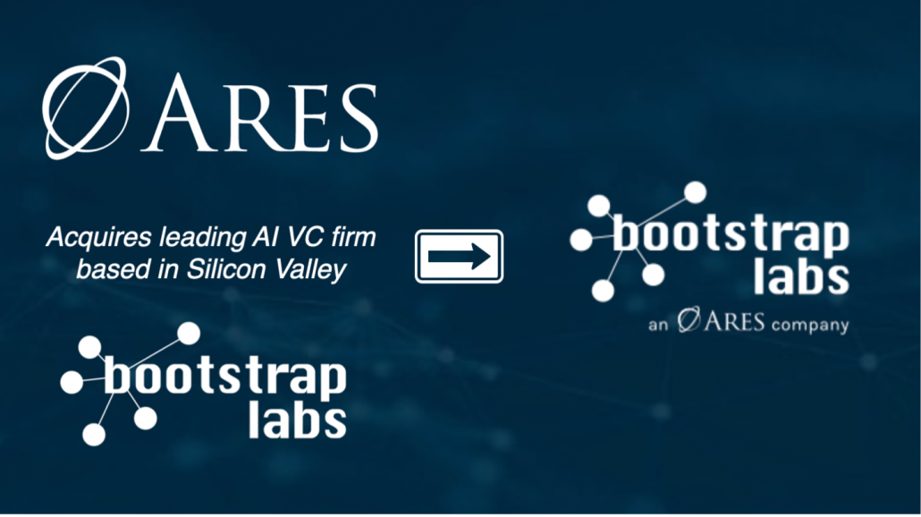 BootstrapLabs Acquired by Ares Management – BootstrapLabs, an Ares company