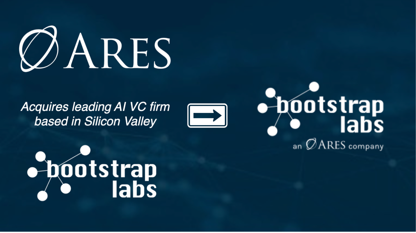 BootstrapLabs Acquired by Ares Management – BootstrapLabs, an Ares company